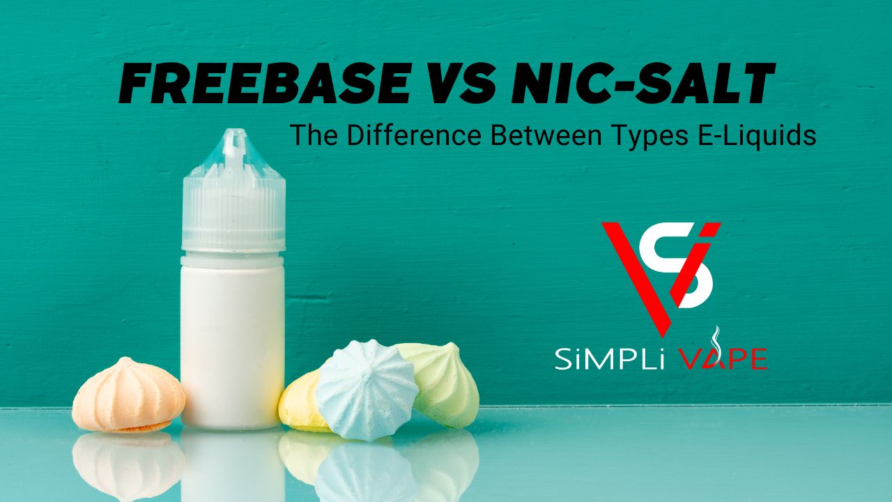 Nicotine-Salt VS Freebase: Which One Is Right For you? – Simpli Vape